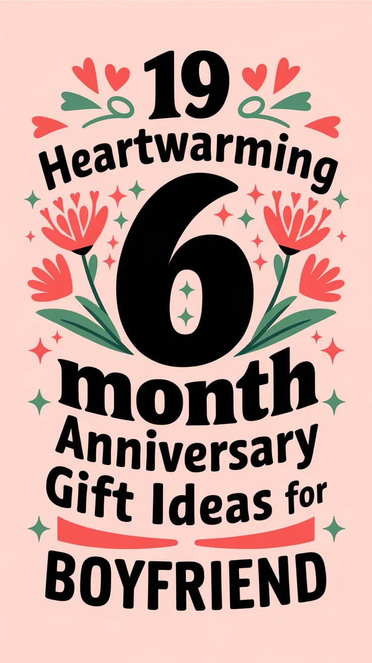 19 Heartwarming 6 Month Anniversary Gift Ideas For Boyfriend To ...